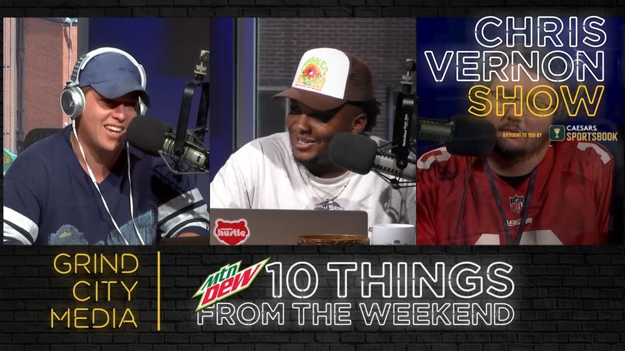 Chris Vernon Show: 10 THINGS FROM THE WEEKEND! | Grind City Media
