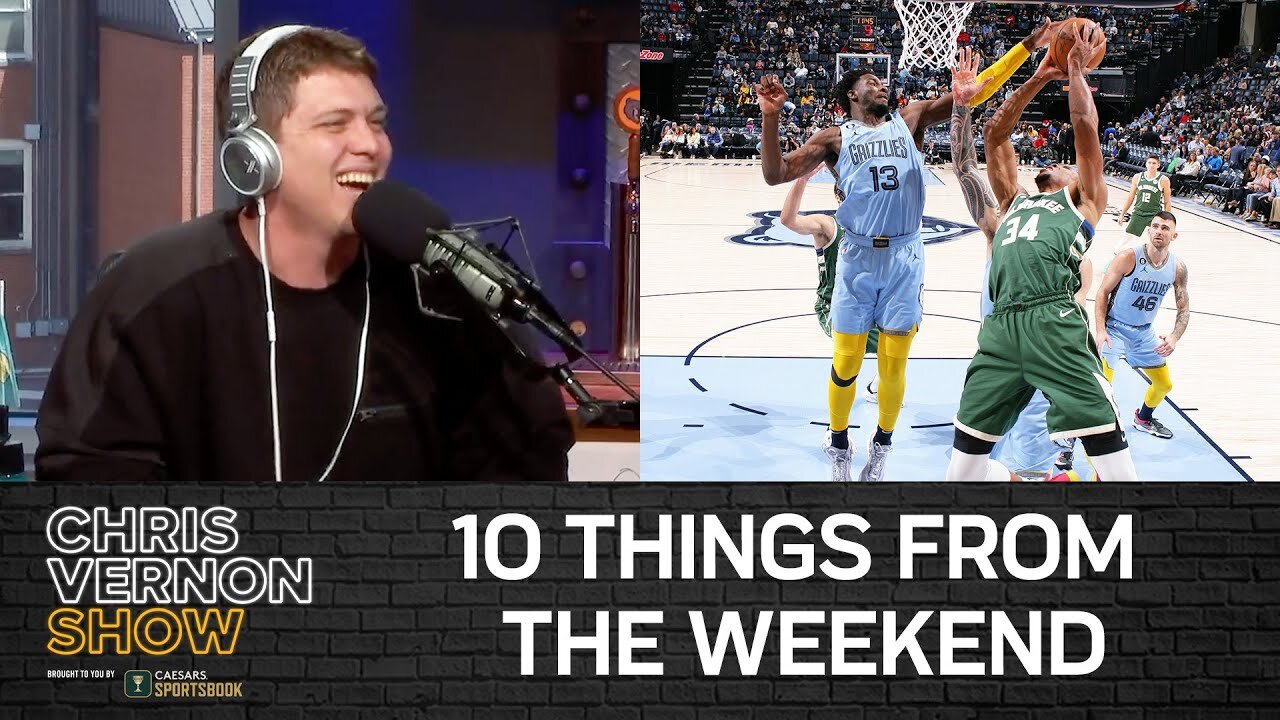 Chris Vernon Show: 10 Things From The Weekend | Grind City Media